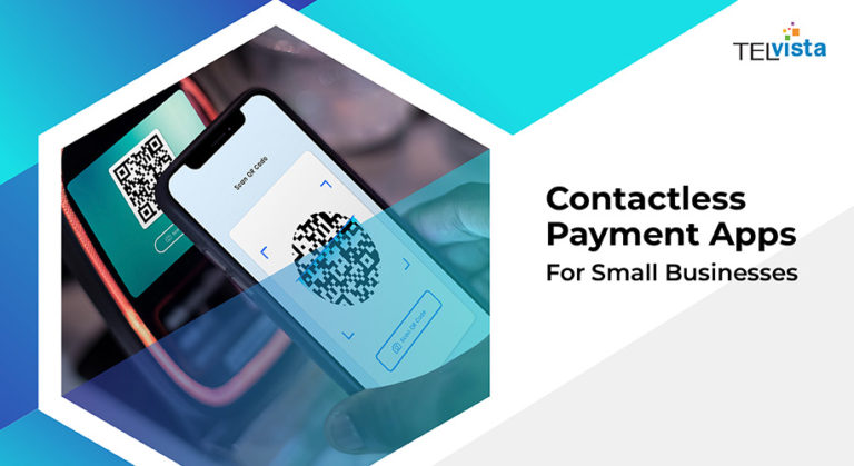 Contactless Payment Apps for Small Businesses - Telvista