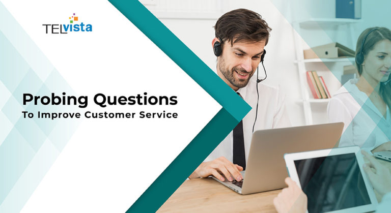 Probing Questions to Improve Customer Service - Telvista Probing Questions to Improve Customer Service - Telvista