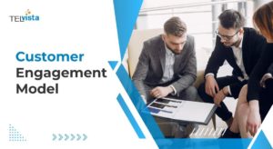 Key Attributes of a Successful Customer Engagement Model